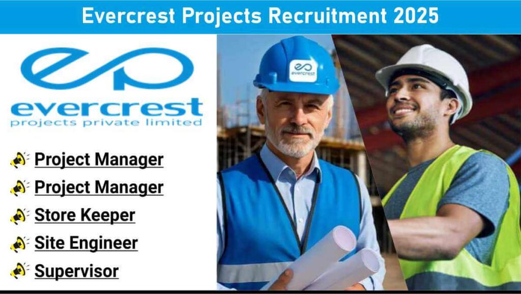 Evercrest Projects Recruitment 2025 | Civil Engineer Government Project ...